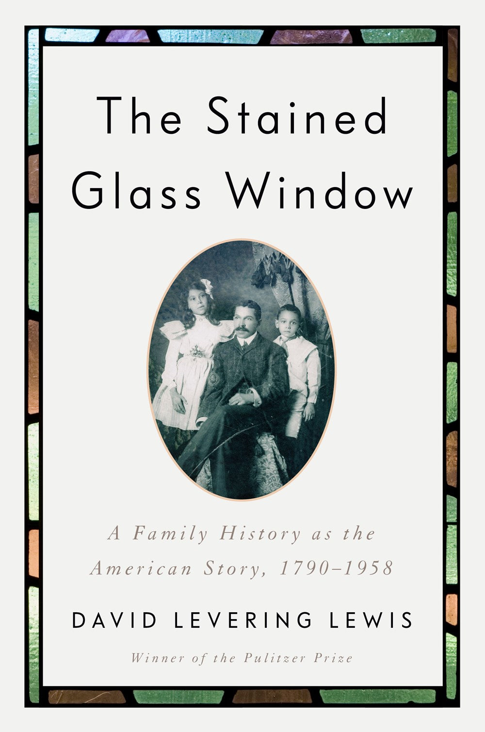 The Stained Glass Window : A Family History as the American Story, 179 ...